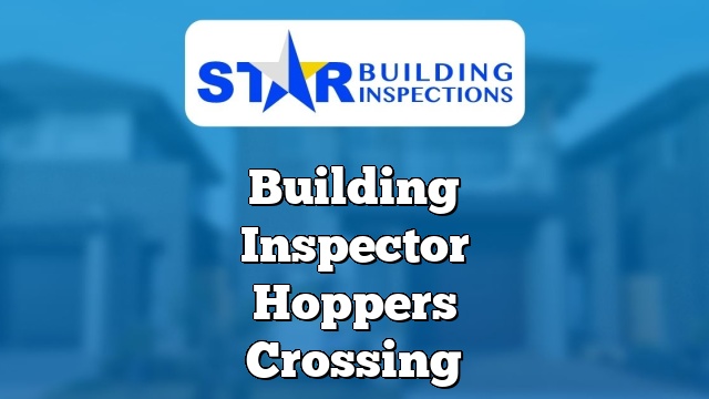 Building Inspector Hoppers Crossing • Star Building Inspections